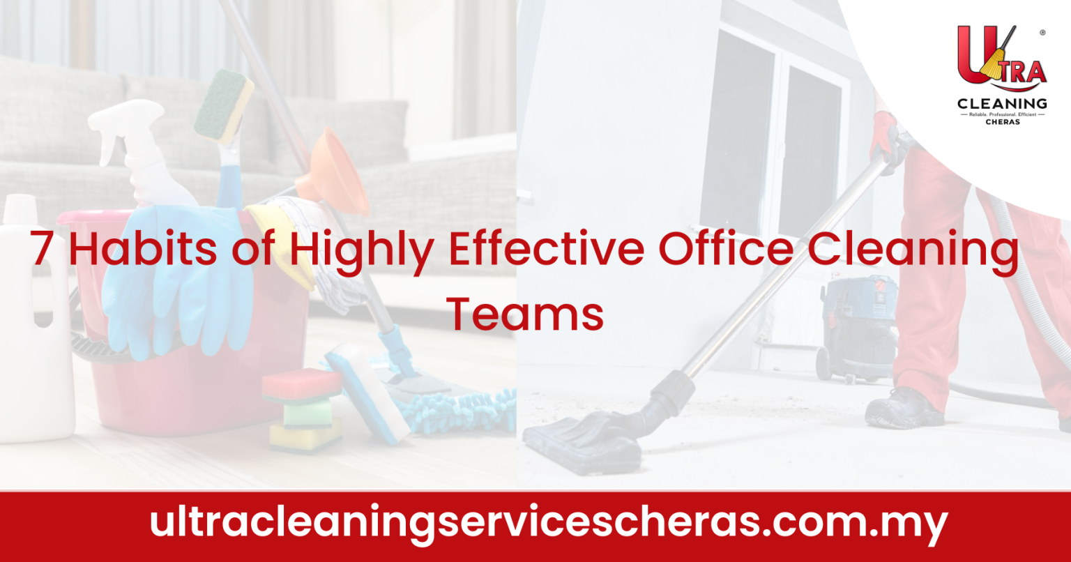 7 Habits of Highly Effective Office Cleaning Teams [2025]